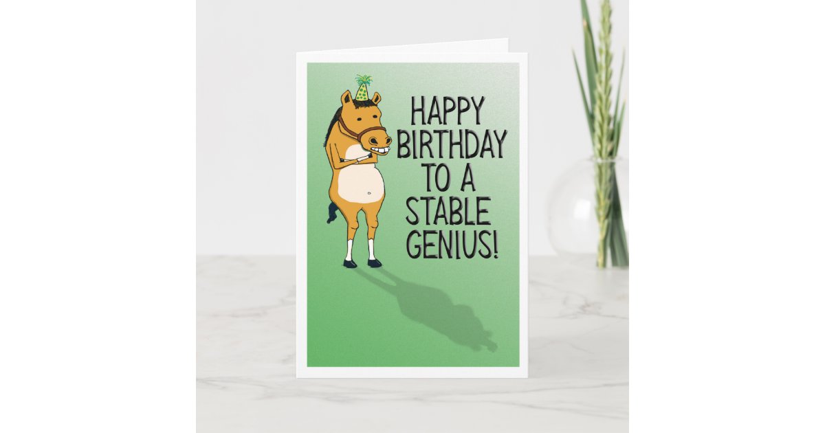 Funny Horse Stable Genius Birthday Card | Zazzle