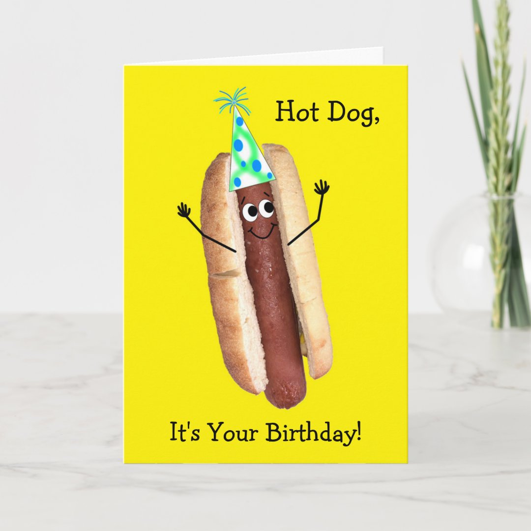 Funny Hot Dog Birthday Card for Anyone | Zazzle