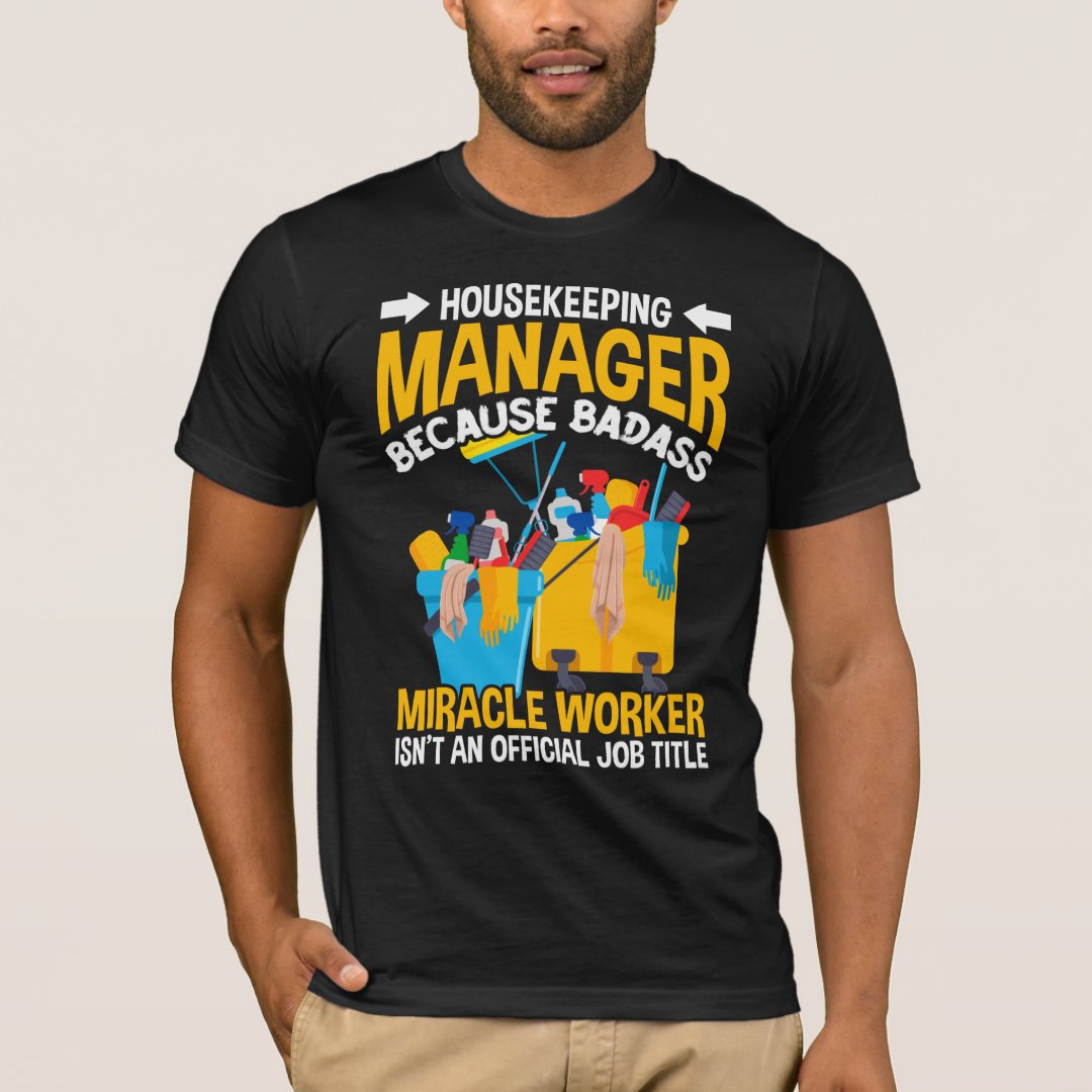 Funny Housekeeper Manager Job House Cleaning Quote T-Shirt | Zazzle