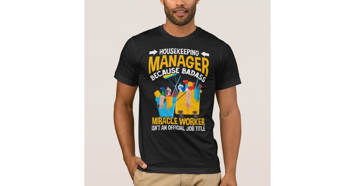 Funny Housekeeper Manager Job House Cleaning Quote T-Shirt | Zazzle