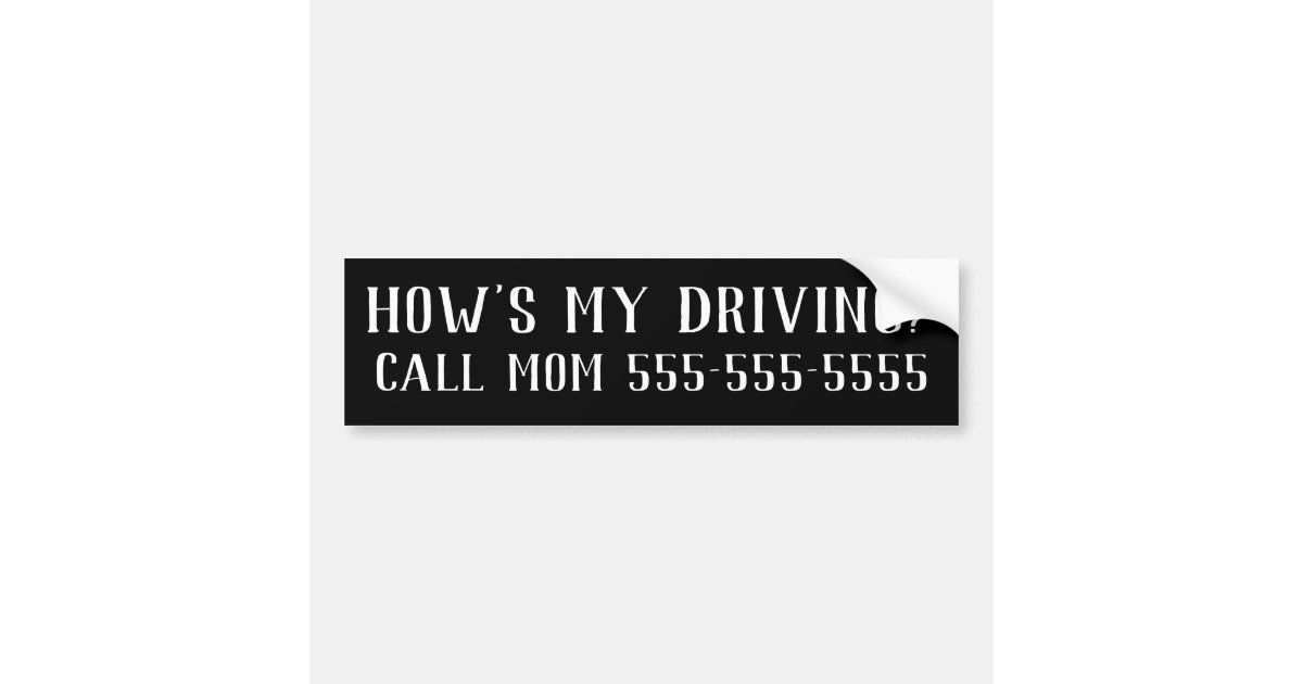 Funny How's my driving? Call Mom with Phone Number Bumper Sticker | Zazzle