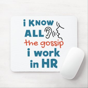 Funny Human Resources HR I Know all the Gossip Mouse Pad | Zazzle