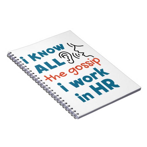 Funny Human Resources HR I Know all the Gossip Notebook | Zazzle