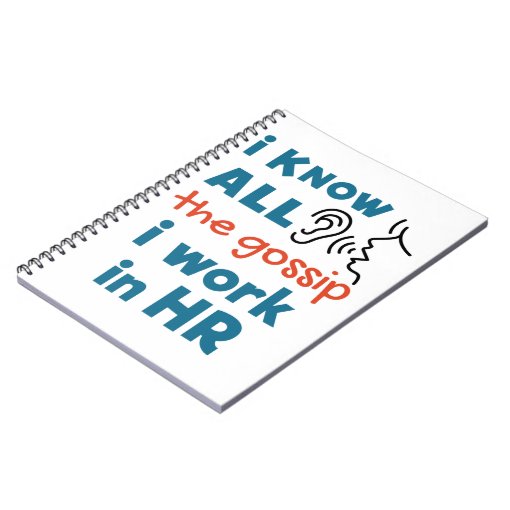 Funny Human Resources HR I Know all the Gossip Notebook | Zazzle