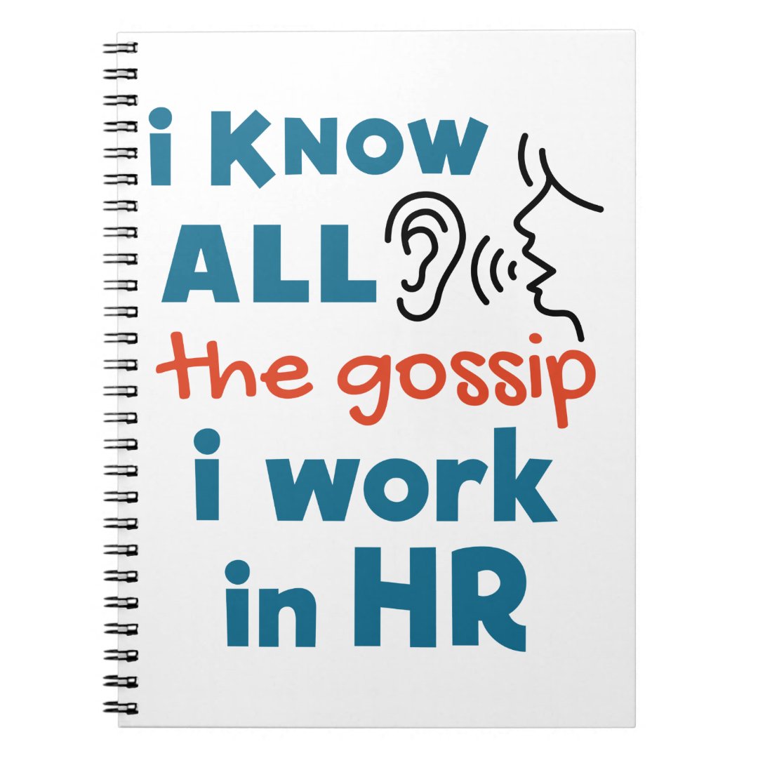 Funny Human Resources HR I Know all the Gossip Notebook | Zazzle