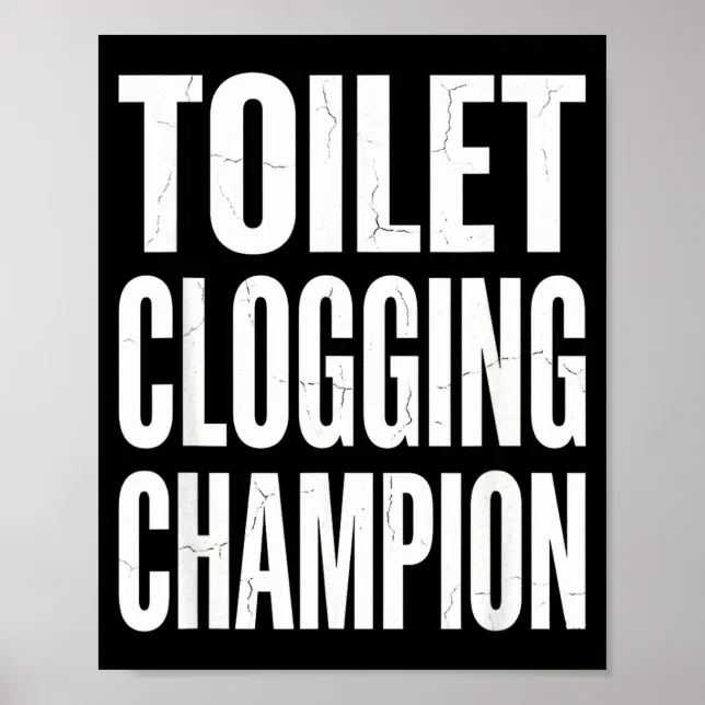 Funny Humor Bathroom Joke Toilet Clogging Chamon Poster | Zazzle