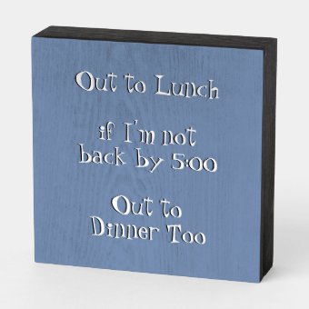 Funny Humorous Out to Lunch Joke Wooden Box Sign | Zazzle