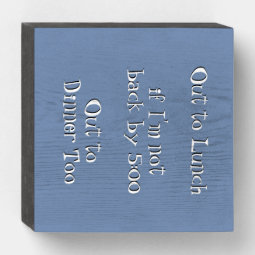 Funny Humorous Out to Lunch Joke Wooden Box Sign | Zazzle