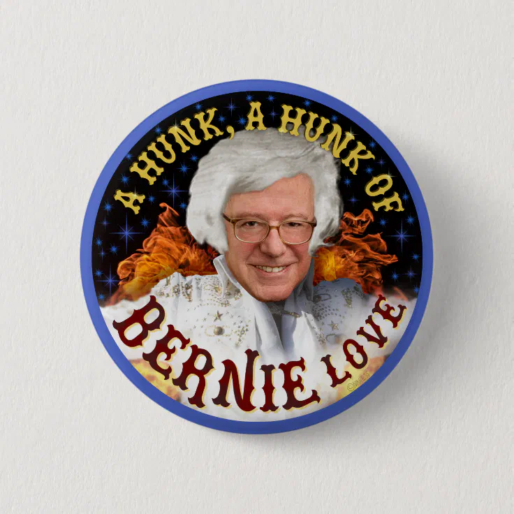 Funny Hunk of Bernie Love | Sanders President 2020 Button | Zazzle