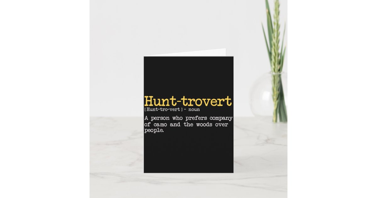 Funny Hunting Quote For Hunters Men Hunt-trovert H Card | Zazzle