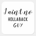 Funny I Ain't No Hollaback Guy Large Square Sticker | Zazzle
