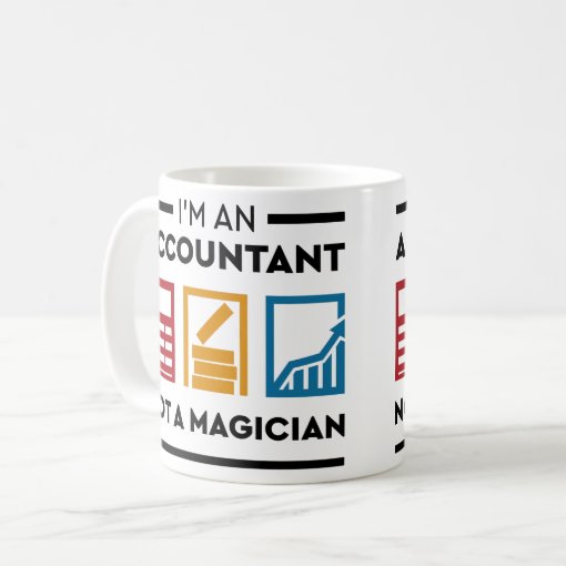Funny I Am An Accountant Not A Magician Coffee Mug | Zazzle