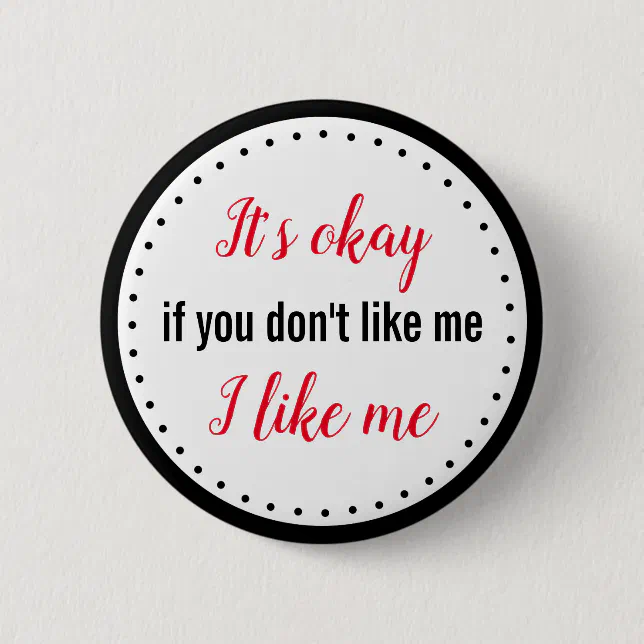 Funny I Like Me Button | Zazzle