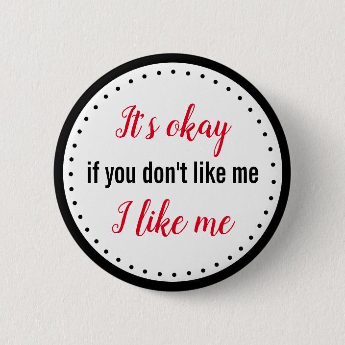 Funny I Like Me Button | Zazzle.com