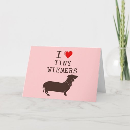 Funny I Love Tiny Wiener Dachshund Card | Zazzle
