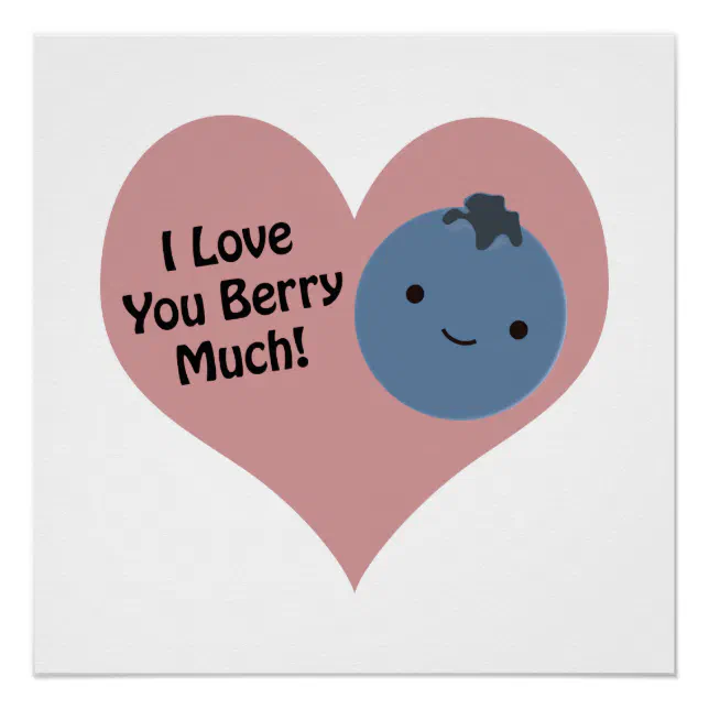 Funny I Love You Berry Much Cute Kawaii Blueberry Poster | Zazzle