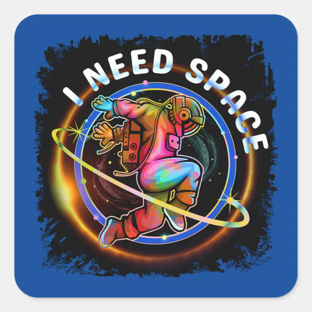FUNNY I NEED SPACE ASTRONAUT GALAXY SQUARE STICKER | Zazzle