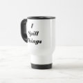 Funny I Spill Things Stainless Steel Travel Mug | Zazzle