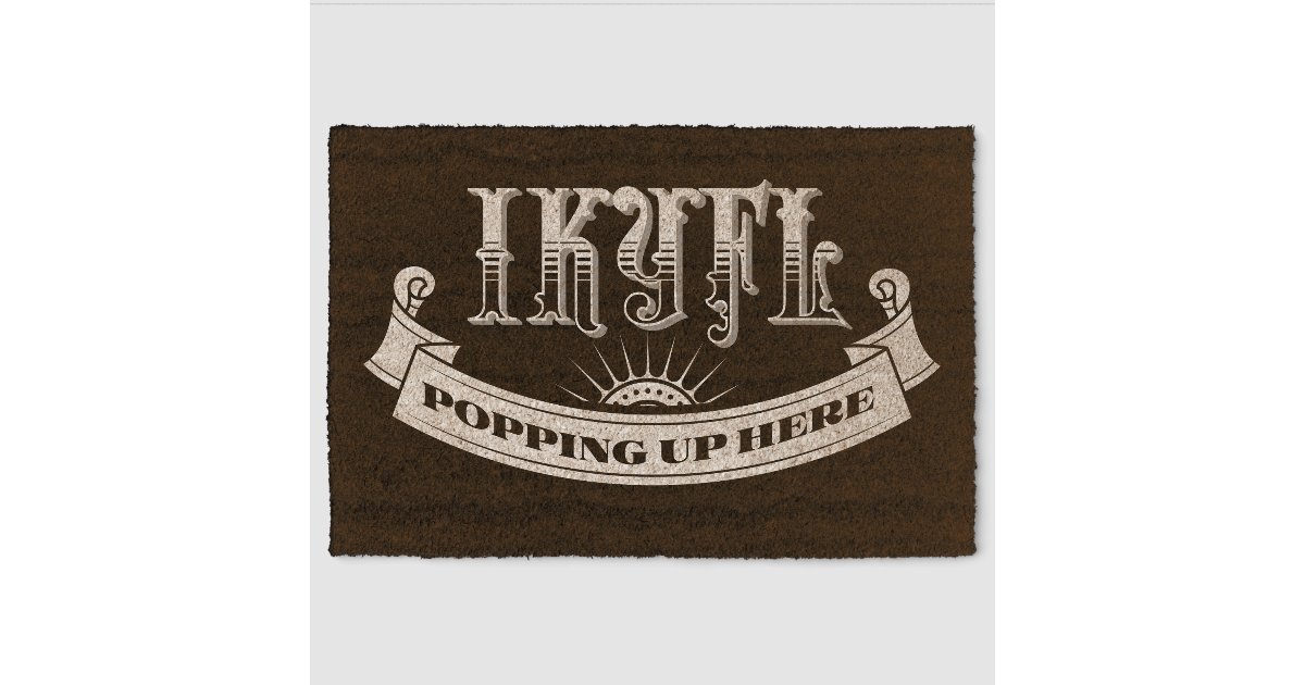 Funny IKYFL Popping Up Here Coir Mat | Zazzle