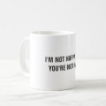 Funny "I'M NOT HAPPY UNTIL YOU'RE NOT HAPPY" mug | Zazzle