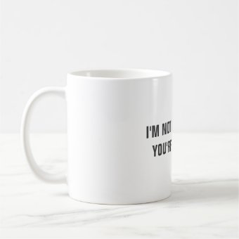 Funny "I'M NOT HAPPY UNTIL YOU'RE NOT HAPPY" mug | Zazzle