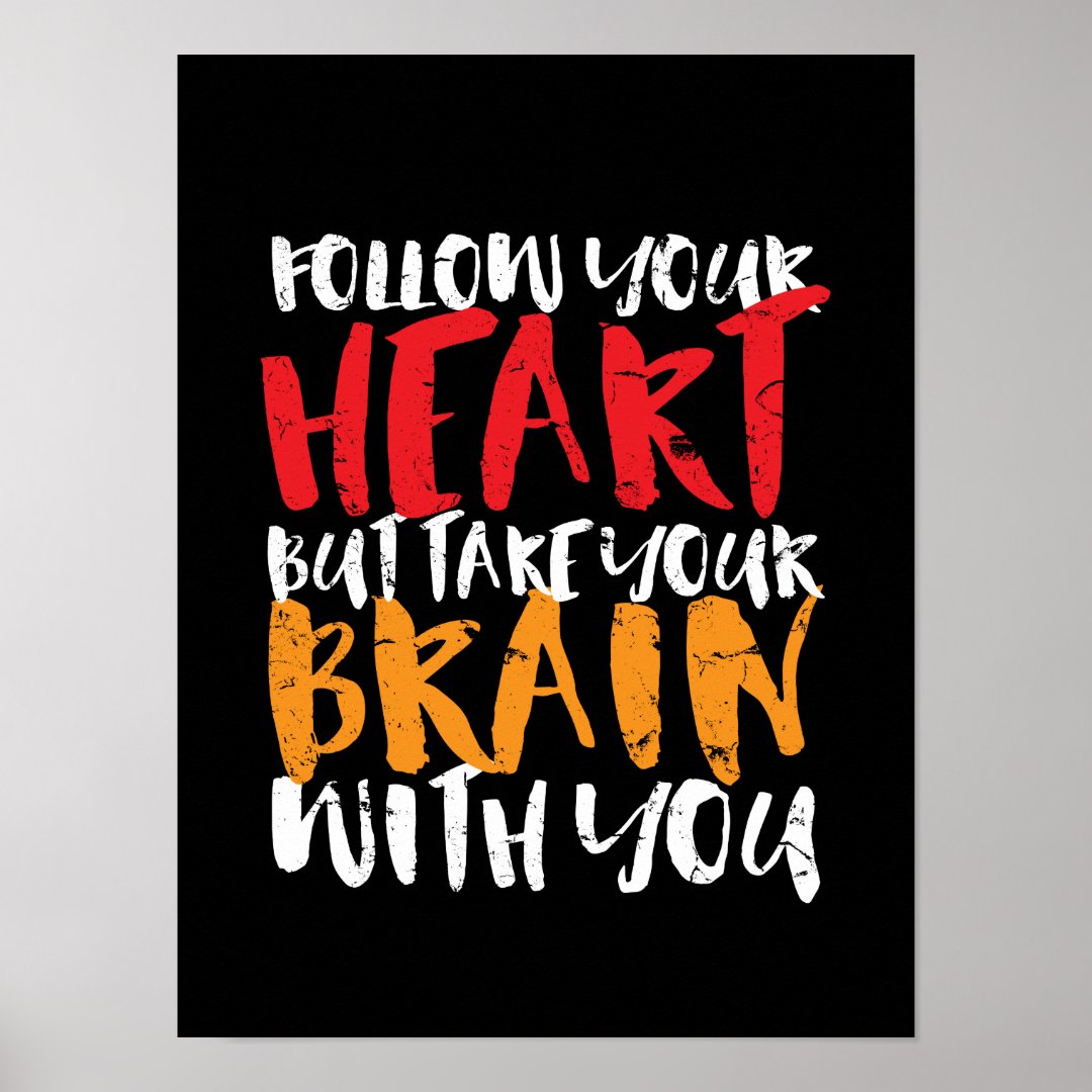 Funny Inspirational Quote Follow Your Heart Poster | Zazzle