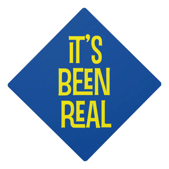 Funny It's Been Real Blue College High School Graduation Cap Topper ...