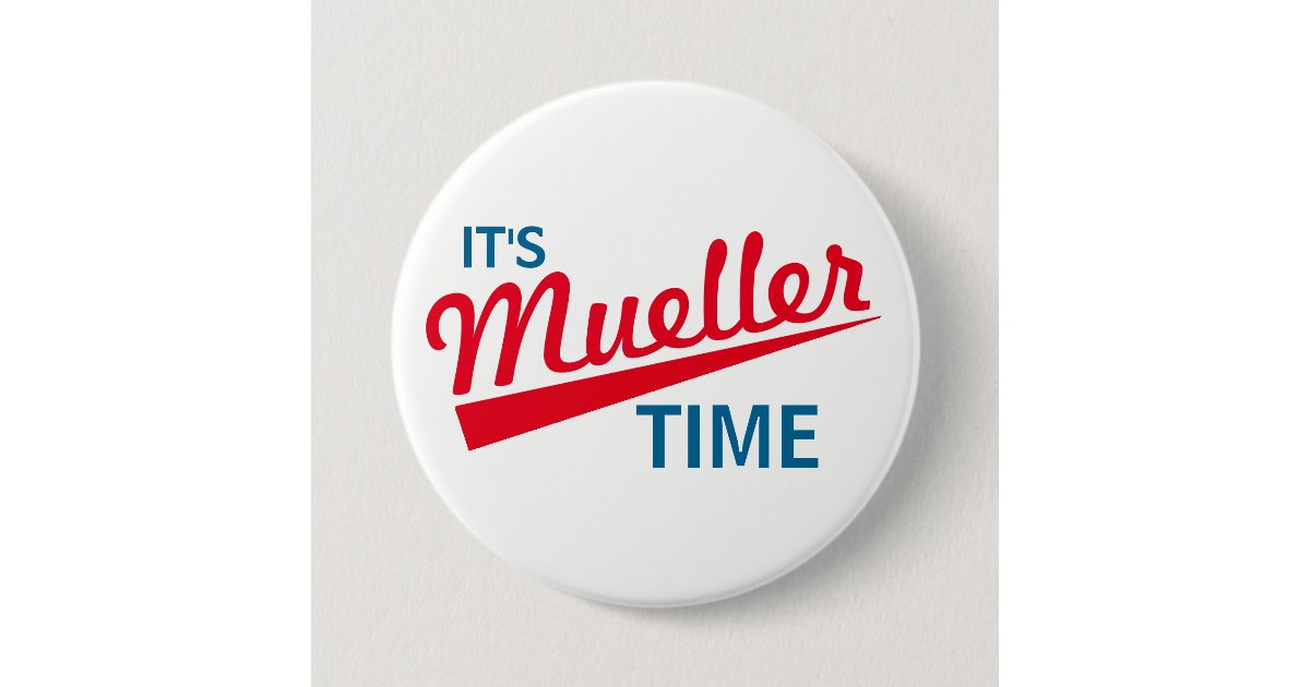 Funny "It's Mueller Time" Button | Zazzle