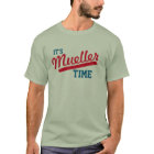 Funny "It's Mueller Time" T-Shirt | Zazzle