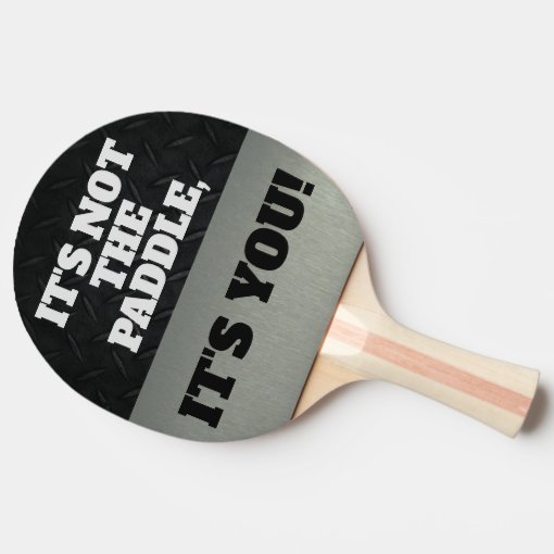 Funny It's Not the Paddle Competitive Smack Talk | Zazzle