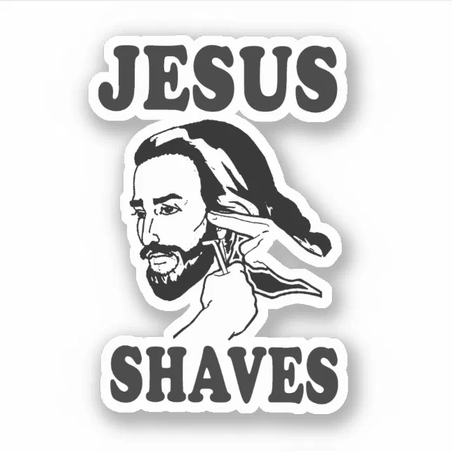 Funny Jesus Meme Jesus Shaves Sticker | Zazzle