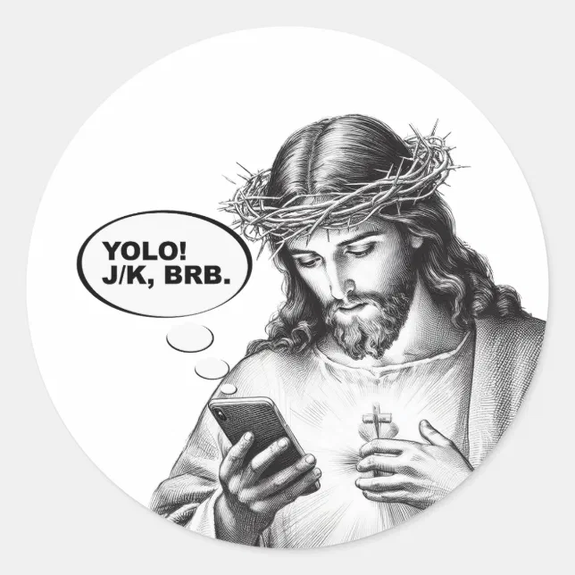 Funny Jesus Texting YOLO JK BRB Classic Round Sticker | Zazzle