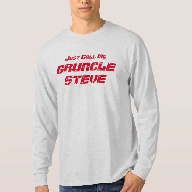 Funny "Just Call Me Gruncle Steve" Gruncle T-Shirt | Zazzle