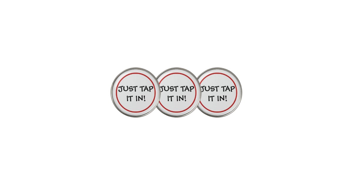 Funny Just Tap It In Golf Ball Marker | Zazzle