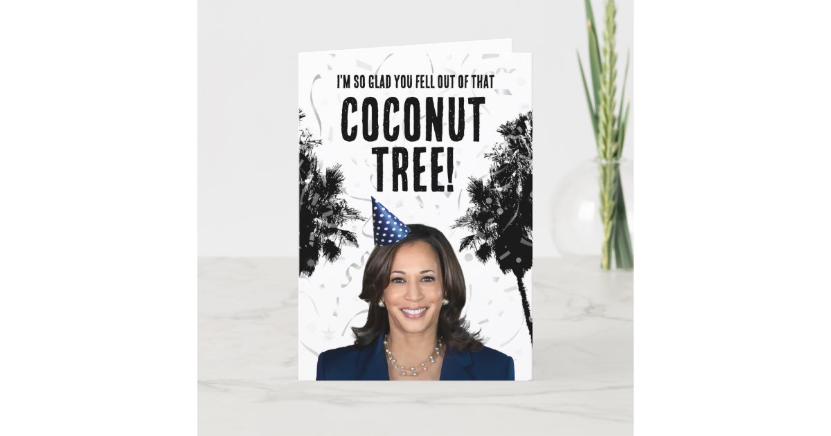 Funny Kamala Harris Birthday - Coconut Tree Card | Zazzle