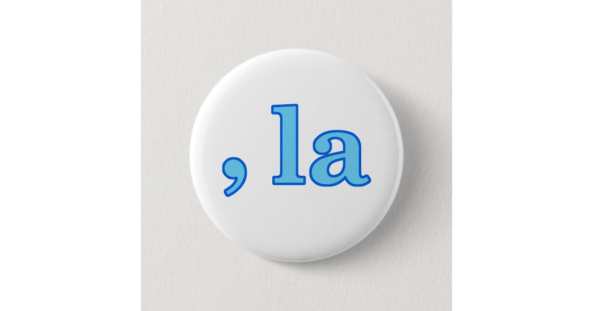 Funny Kamala Harris Comma La Button | Zazzle