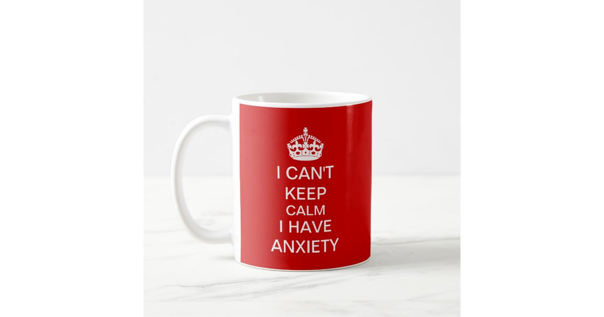 Funny Keep Calm and Carry On Anxiety Spoof Coffee Mug | Zazzle