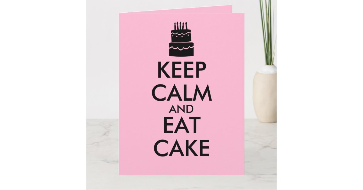 Funny Keep Calm and Eat Cake Giant Birthday Cards | Zazzle