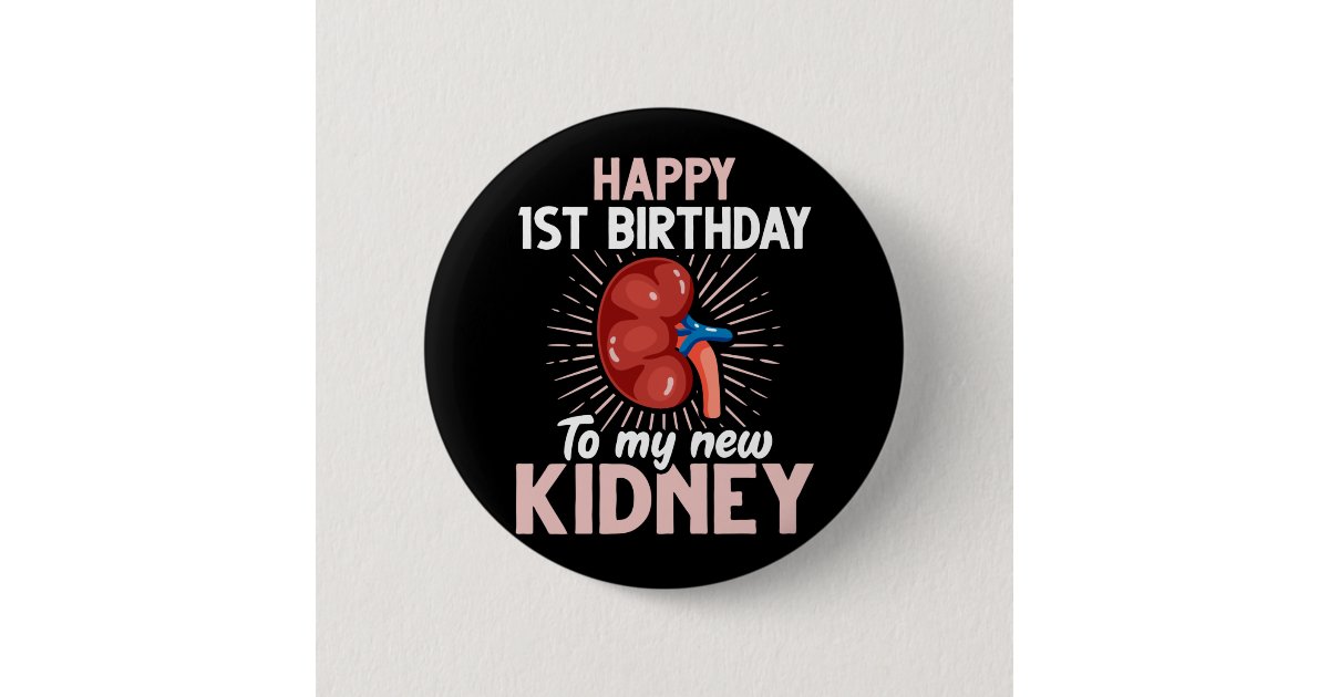Funny Kidney Transplant Anniversary Button | Zazzle
