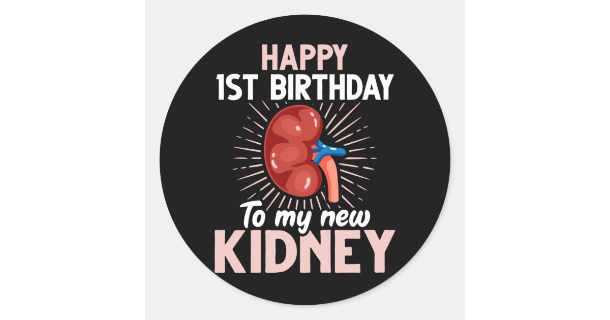 Funny Kidney Transplant Anniversary Classic Round Sticker | Zazzle