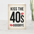 Funny Kiss the 40s Goodbye, 50th Birthday Card | Zazzle