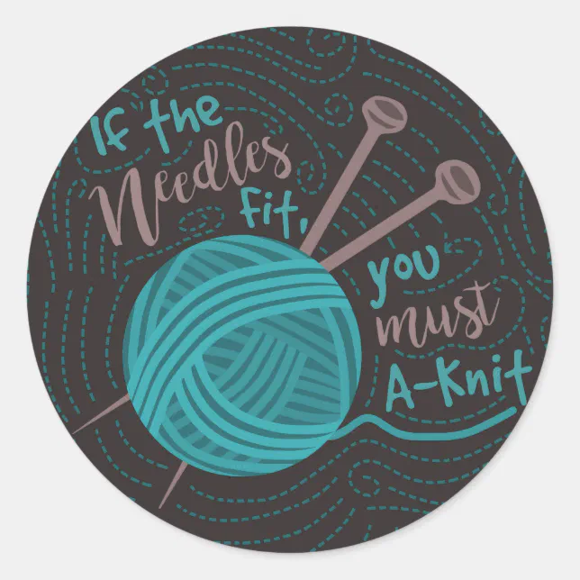 Funny Knitting Humor Knitters Needles Yarn Classic Round Sticker | Zazzle