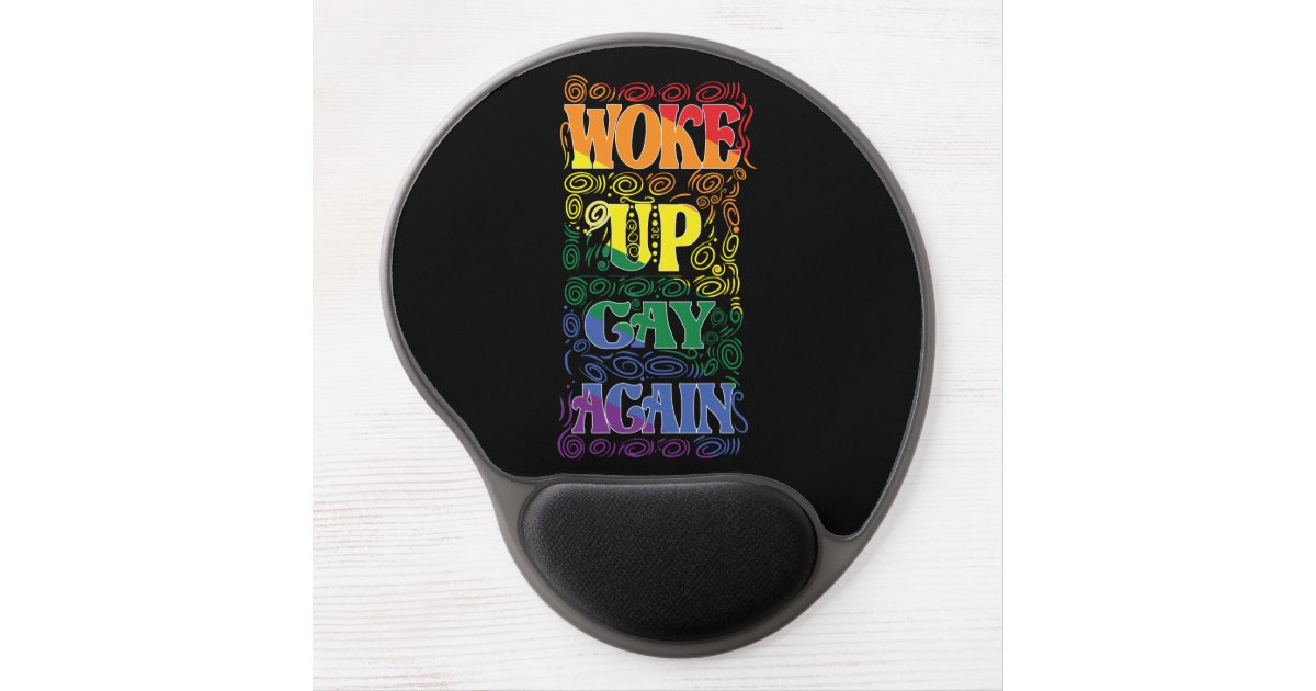 Funny LGBTQ | Woke Up Gay Again | Gay Pride Gel Mouse Pad | Zazzle