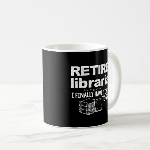 Funny Librarian Retirement Gift Coffee Mug Retired | Zazzle