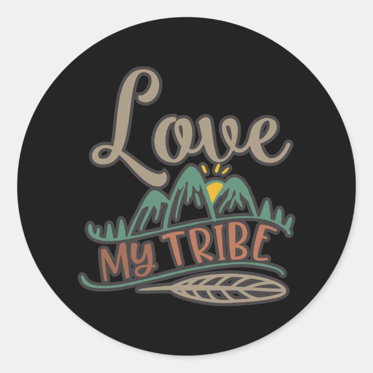 Funny Love My Tribe Design Classic Round Sticker | Zazzle