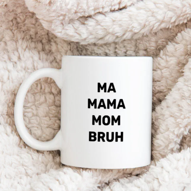 Funny Ma Mama Mom Bruh Coffee Mug | Zazzle
