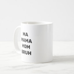 Funny Ma Mama Mom Bruh Coffee Mug | Zazzle