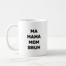 Funny Ma Mama Mom Bruh Coffee Mug | Zazzle