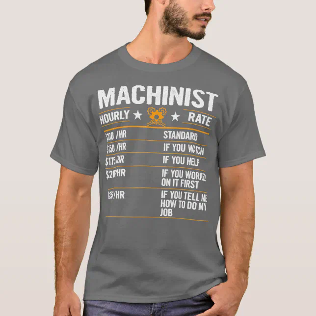 Funny Machinist Hourly Rate Labor Rates T-Shirt | Zazzle
