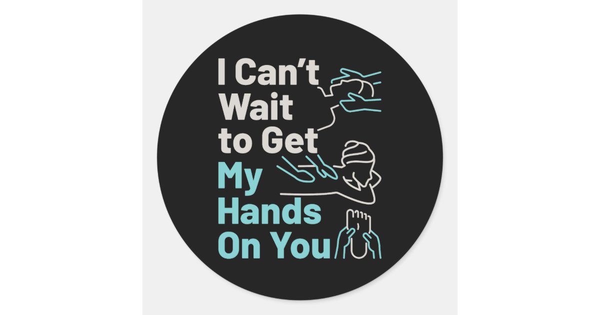 Funny Massage Therapist Hands on You Classic Round Sticker | Zazzle